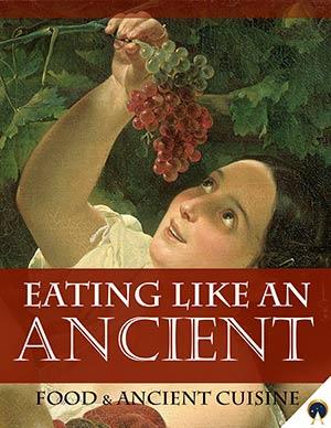 Eating like an Ancient – Ancient Origins